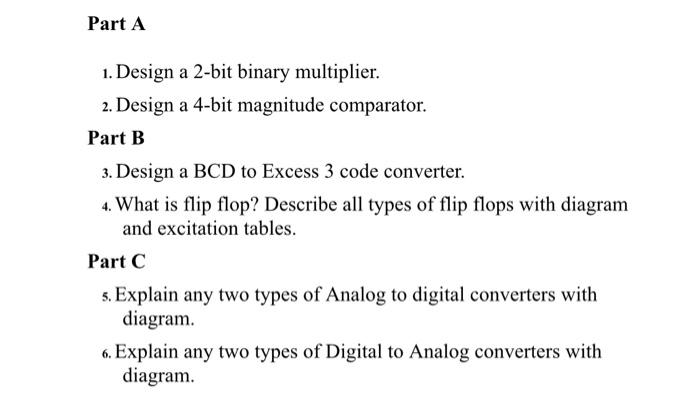 Solved Part A 1. Design a 2-bit binary multiplier. 2. Design | Chegg.com
