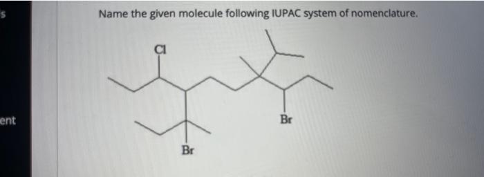 Solved Name the given molecule following IUPAC system of | Chegg.com