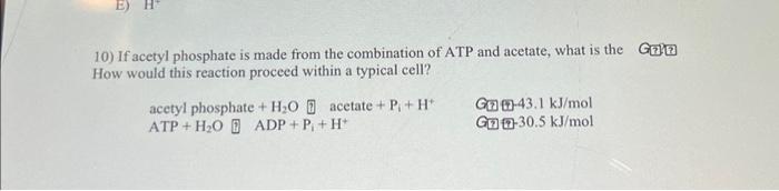 10) If acetyl phosphate is made from the combination | Chegg.com
