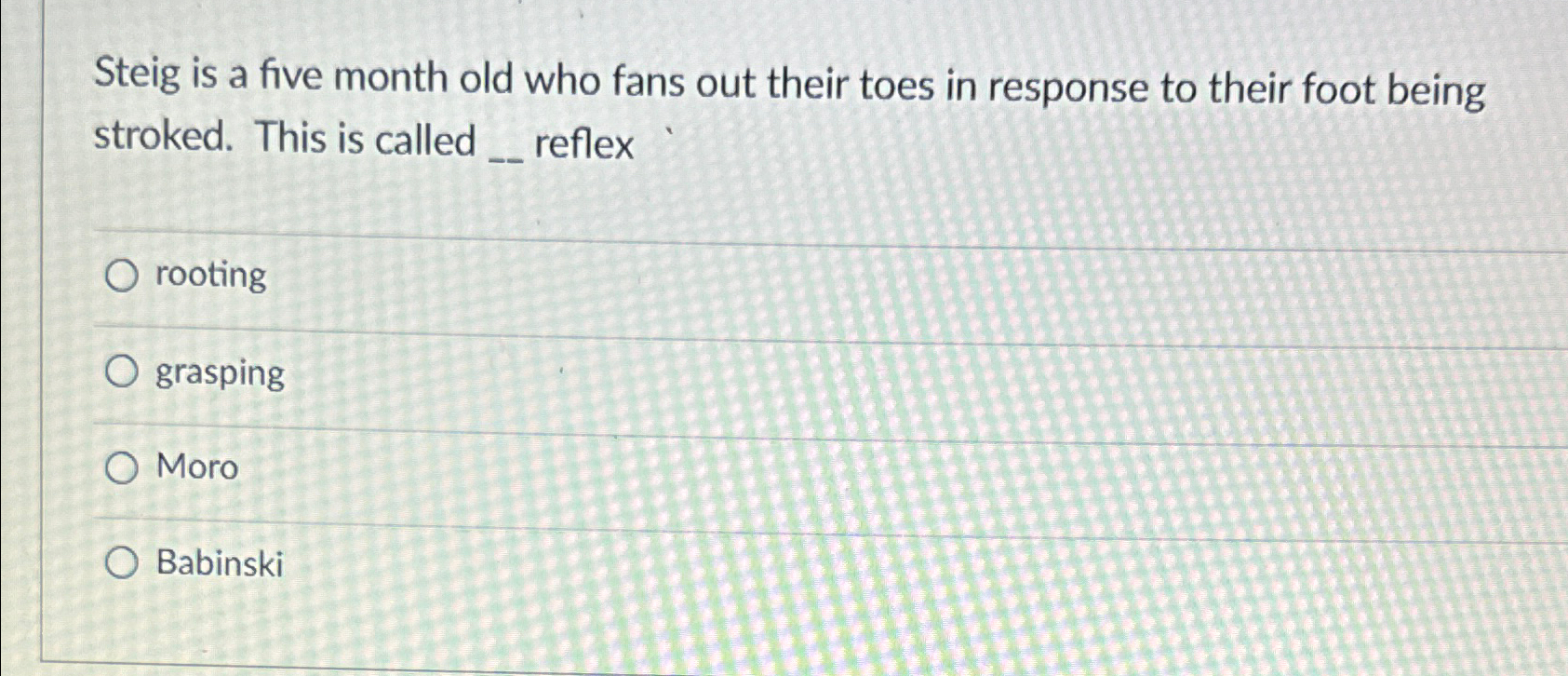 Solved Steig is a five month old who fans out their toes in | Chegg.com