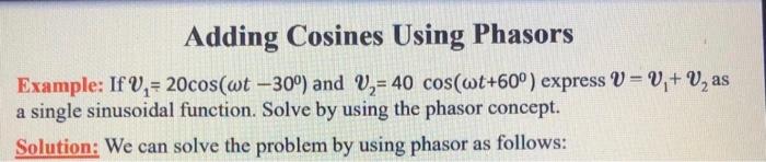 Solved Adding Cosines Using Phasors Example: If V = 20cos(wt | Chegg.com