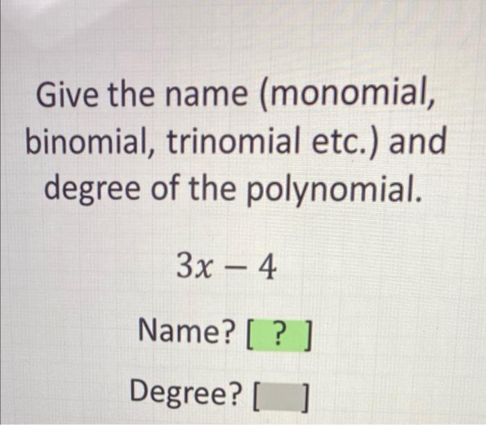 Solved Give the name (monomial, binomial, trinomial etc.) | Chegg.com