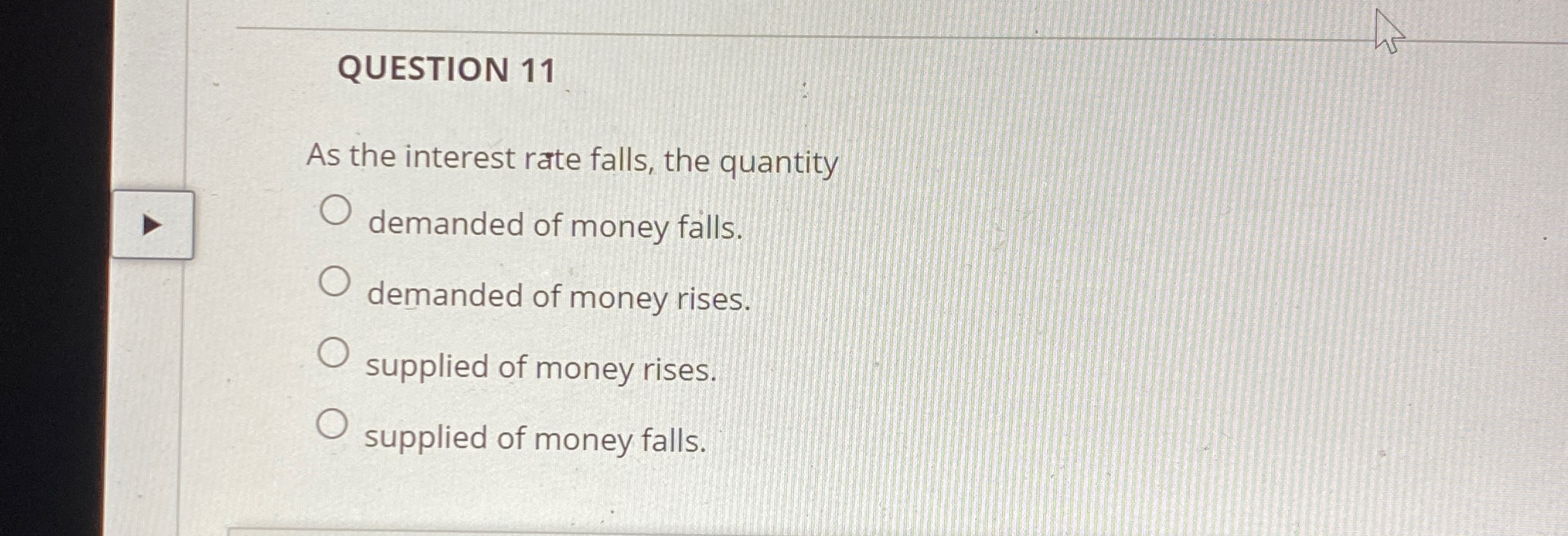 Solved QUESTION 11As the interest rate falls, the | Chegg.com