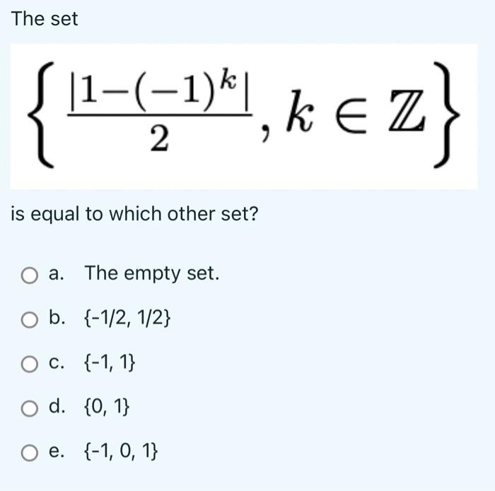 Solved The set |1−(−1)k |¸ k € Z 2 is equal to which other | Chegg.com