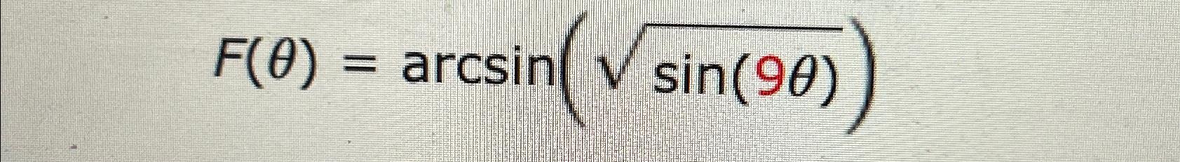 Solved F(θ)=arcsin(sin(9θ)2) | Chegg.com