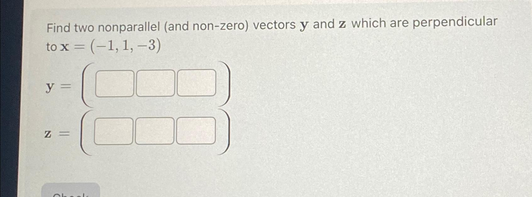 Solved Find two nonparallel (and non-zero) ﻿vectors y ﻿and z | Chegg.com