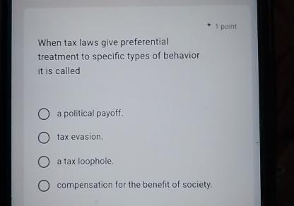 Solved 1 ﻿pointWhen tax laws give preferential treatment to | Chegg.com