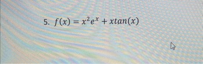 Solved f(x)=x2ex+xtan(x) | Chegg.com