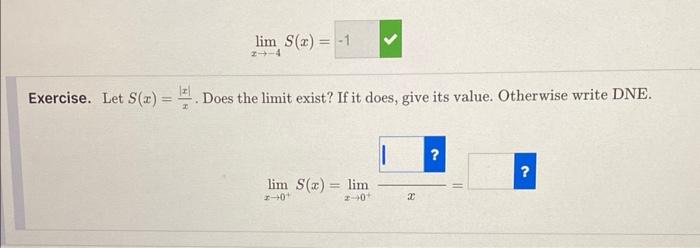 Solved Exercise. Let S(x)=x∣x∣. Does the limit exist? If it | Chegg.com