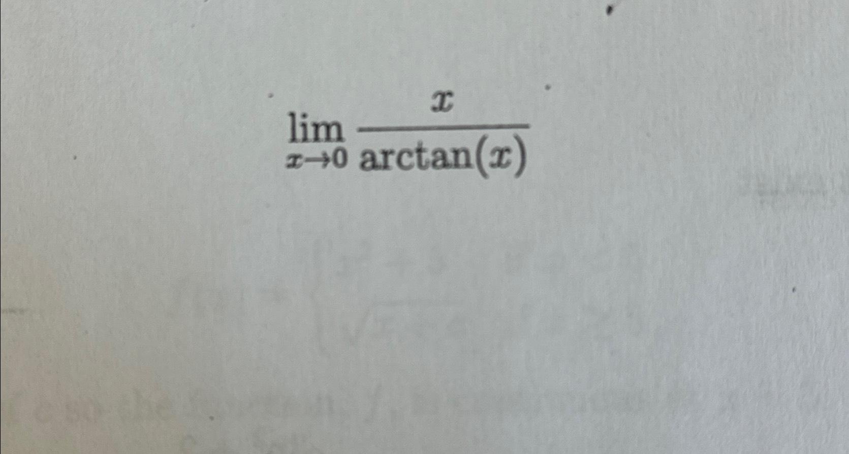 Solved limx→0xarctan(x) | Chegg.com