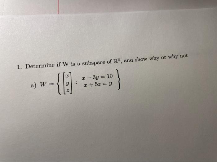 Solved 1. Determine if W is a subspace of R3, and show why | Chegg.com