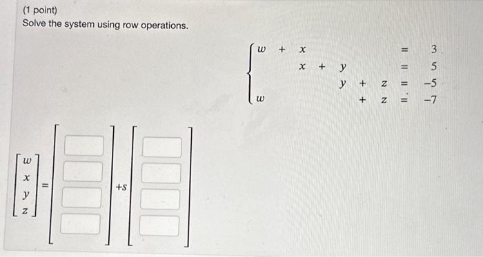Solved (1 point) Solve the system using row operations. | Chegg.com