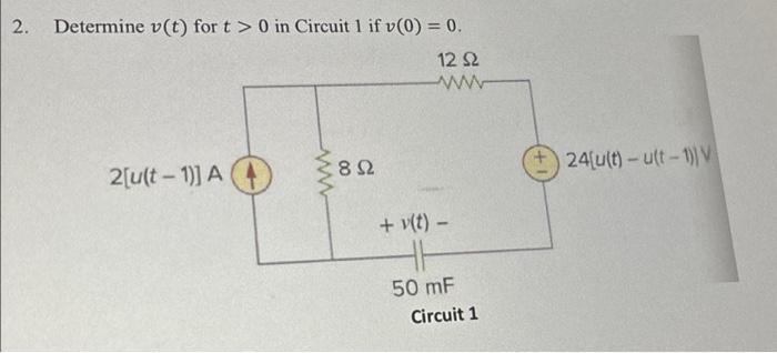 Solved 2. Determine v(t) for t> 0 in Circuit 1 if v(0) = 0. | Chegg.com