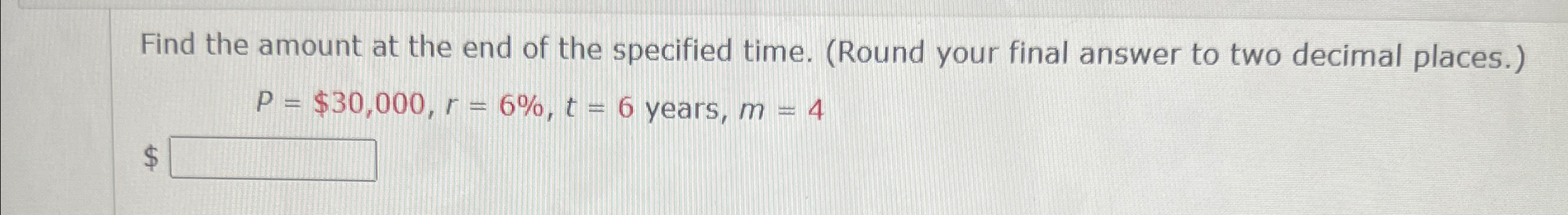 Solved Find the amount at the end of the specified time. | Chegg.com