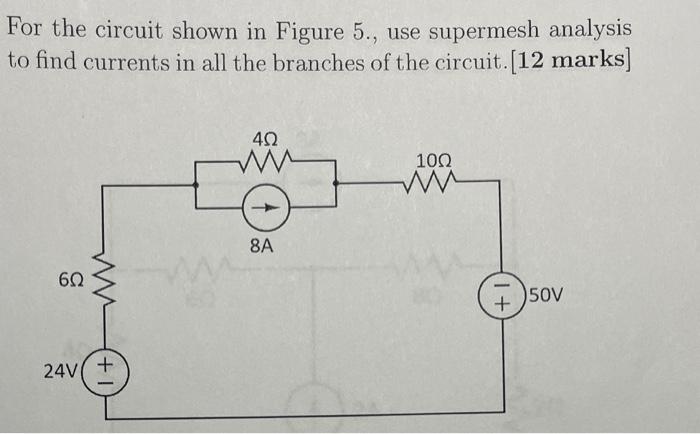 Solved For the circuit shown in Figure 5., use supermesh | Chegg.com