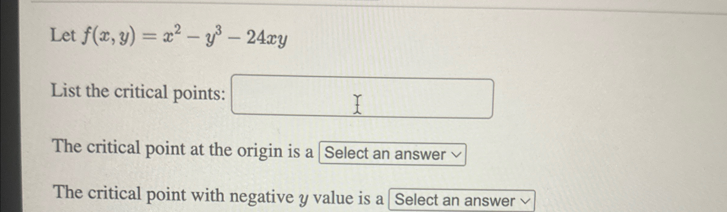 Solved Let f(x,y)=x2-y3-24xyList the critical points: The | Chegg.com
