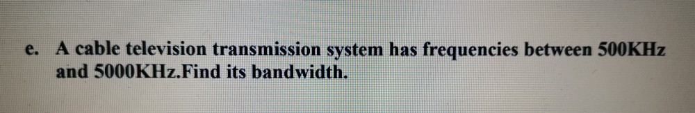 Solved e. A cable television transmission system has | Chegg.com