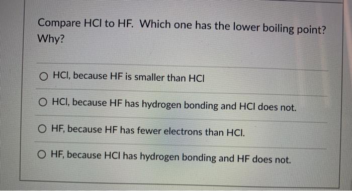 Solved Compare HCl to HF. Which one has the lower boiling | Chegg.com