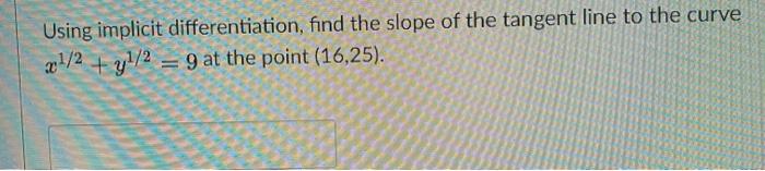 Solved Using implicit differentiation, find the slope of the | Chegg.com