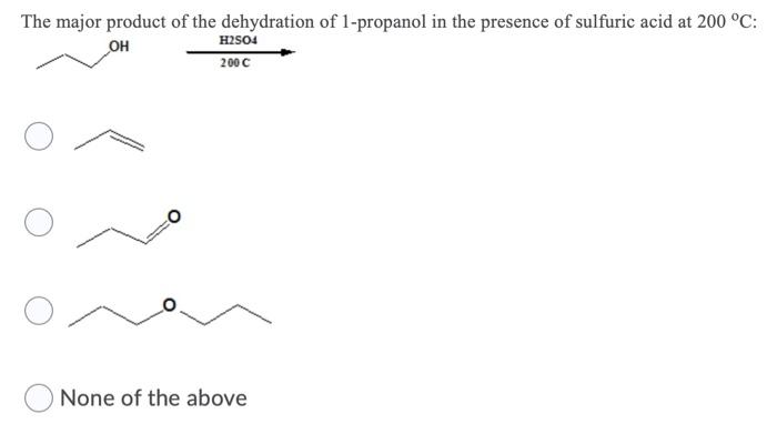 Solved The major product of the dehydration of 1-propanol in | Chegg.com