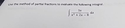 Solved Use the method of partial fractions to evaluate the | Chegg.com
