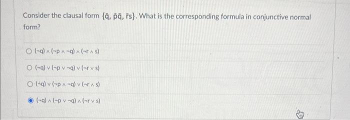 Solved Consider the clausal form \{q̃, p^qˉ,r^s}. What is | Chegg.com