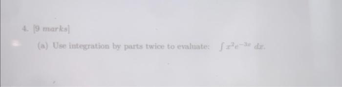Solved 4. [9 marks] (a) Use integration by parts twice to | Chegg.com