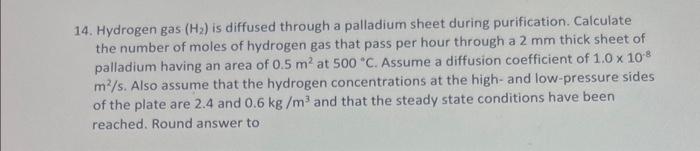 Solved 14. Hydrogen gas (H2) is diffused through a palladium | Chegg.com