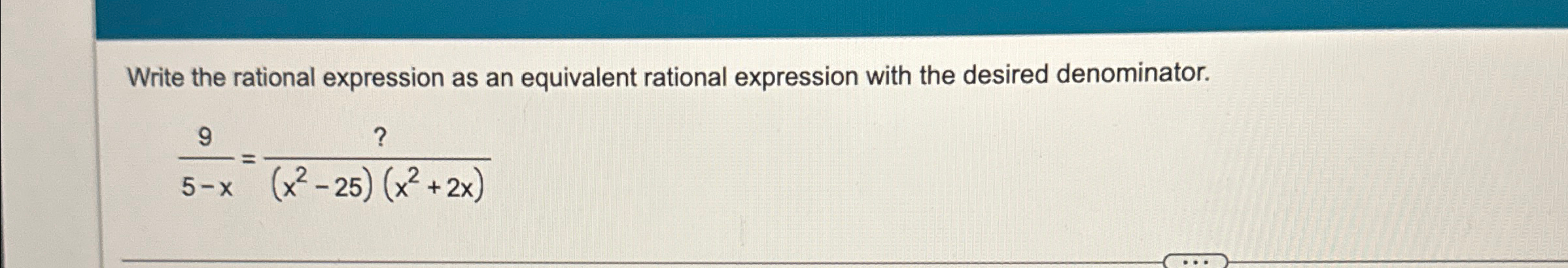 Solved Write the rational expression as an equivalent | Chegg.com