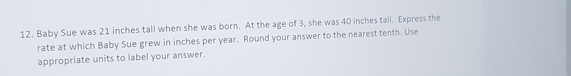 Solved 12. Baby Sue was 21 inches tall when she was born. At | Chegg.com