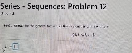 Solved Series - ﻿Sequences: Problem 12(1 ﻿point)Find a | Chegg.com