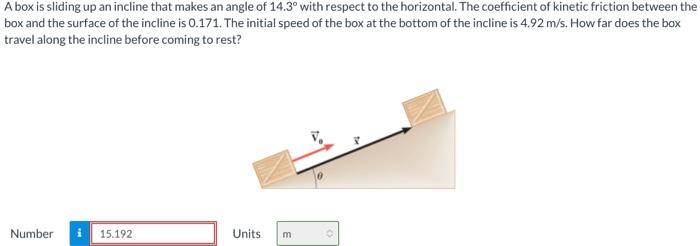 A box is sliding up an incline that makes an angle of | Chegg.com