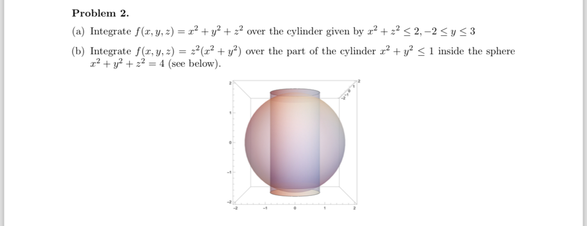 Solved Problem 2.(a) ﻿Integrate f(x,y,z)=x2+y2+z2 ﻿over the | Chegg.com