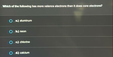 Solved Which of the following has more valence electrons | Chegg.com