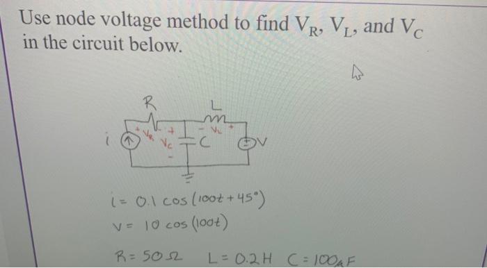 Solved Use node voltage method to find VR, V., and Vc in the | Chegg.com