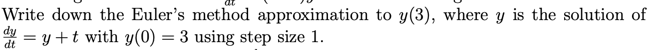 Solved Write down the Euler's method approximation to y(3), | Chegg.com