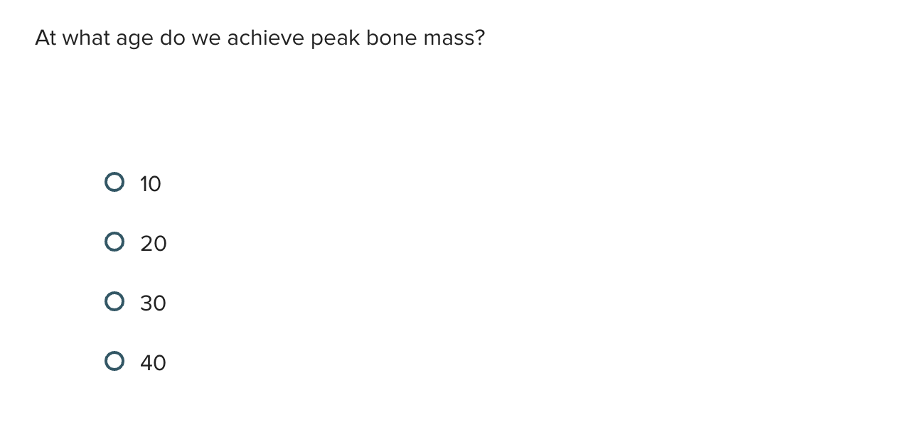 Solved At what age do we achieve peak bone mass?10203040 | Chegg.com