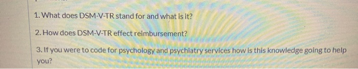 Solved 1. What does DSM-V-TR stand for and what is it? 2. | Chegg.com