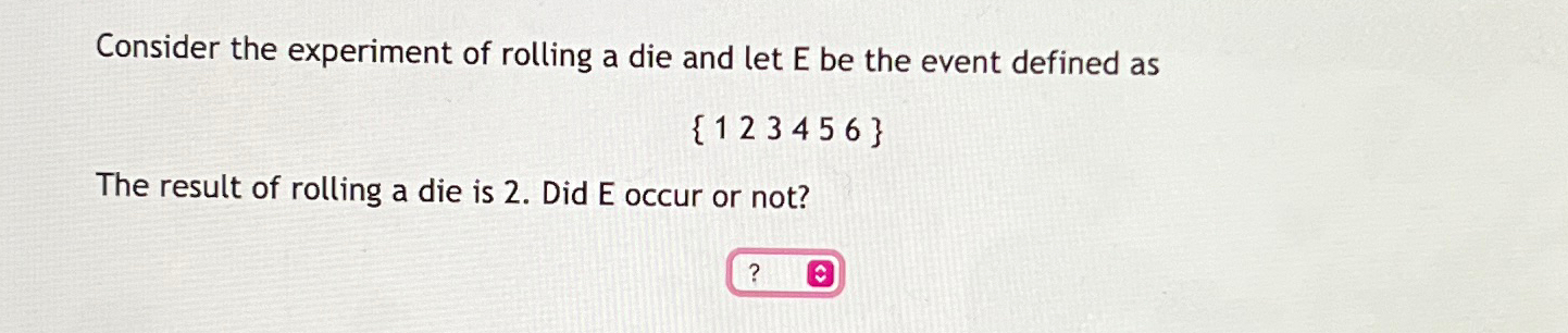 Solved Consider the experiment of rolling a die and let E | Chegg.com
