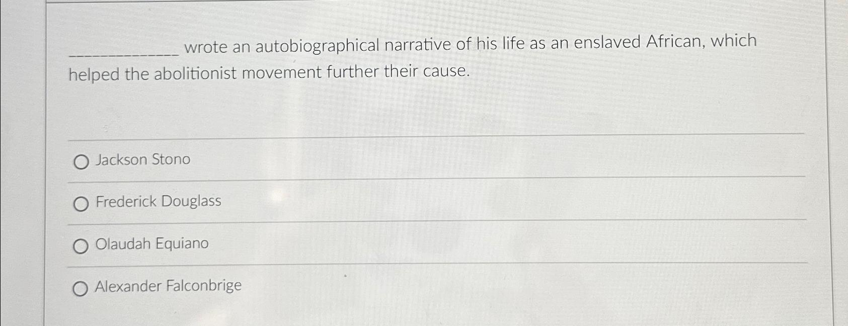 Solved wrote an autobiographical narrative of his life as an | Chegg.com