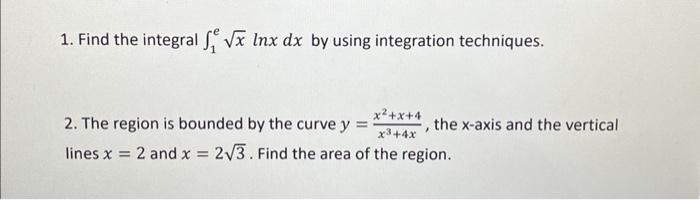 Solved 1. Find the integral St VI Inx dx by using | Chegg.com