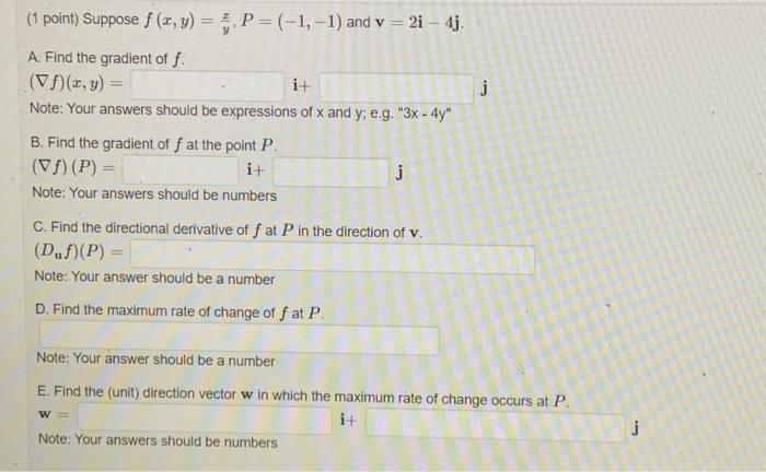 Solved (1 point) Suppose f(x,y)=yx,P=(−1,−1) and v=2i−4j A. | Chegg.com