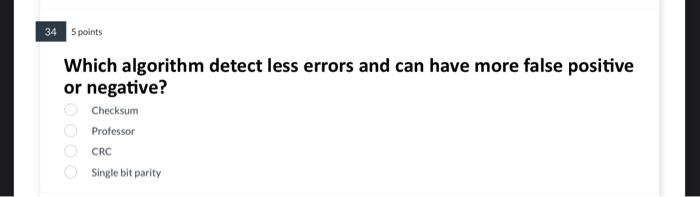 Solved Which algorithm detect less errors and can have more | Chegg.com