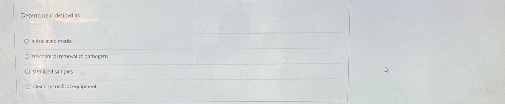 Solved Degerming is defined asautoclaved mediamechanical | Chegg.com