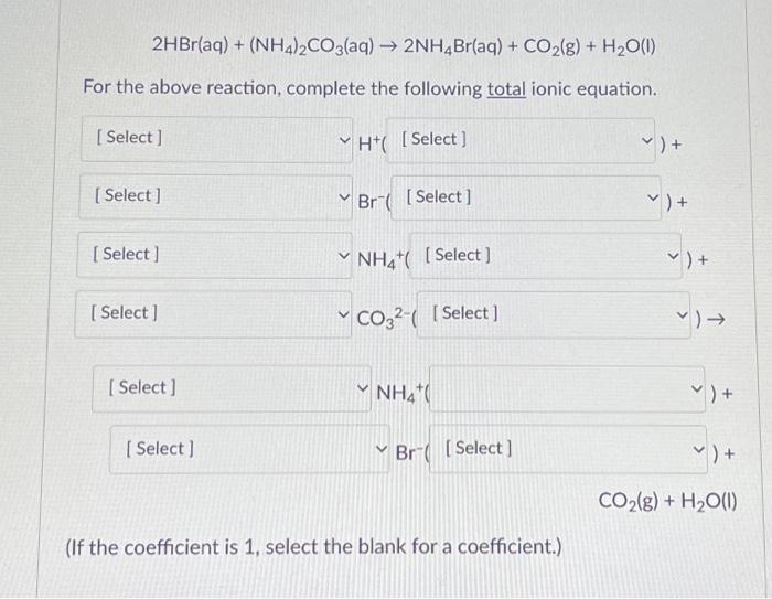 2HBr(aq)+(NH4)2CO3(aq)→2NH4Br(aq)+CO2( g)+H2O(l) For | Chegg.com
