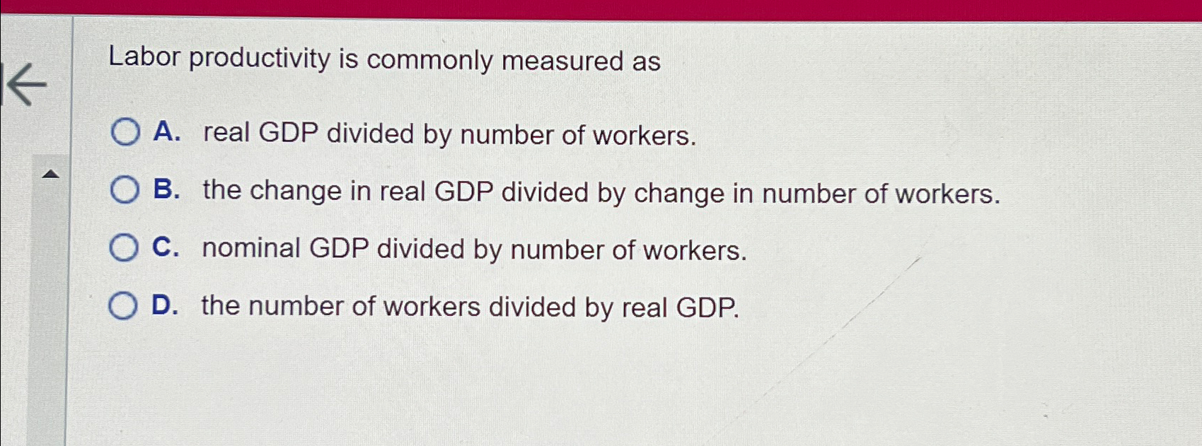 Solved Labor productivity is commonly measured asA. ﻿real | Chegg.com