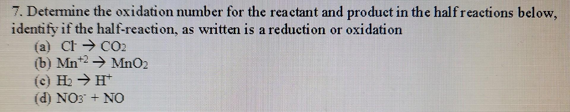 Solved 7. Determine the oxidation number for the reactant | Chegg.com