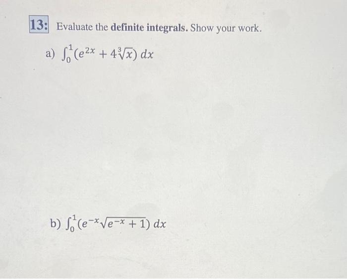 Solved Evaluate the definite integrals. Show your work. | Chegg.com