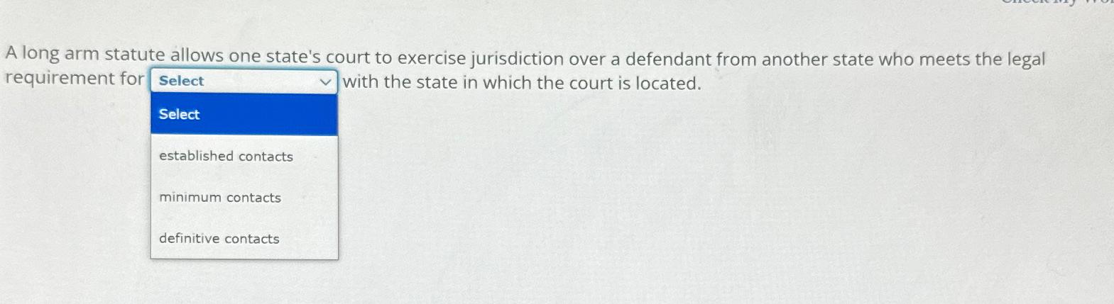 Solved A long arm statute allows one state's court to | Chegg.com
