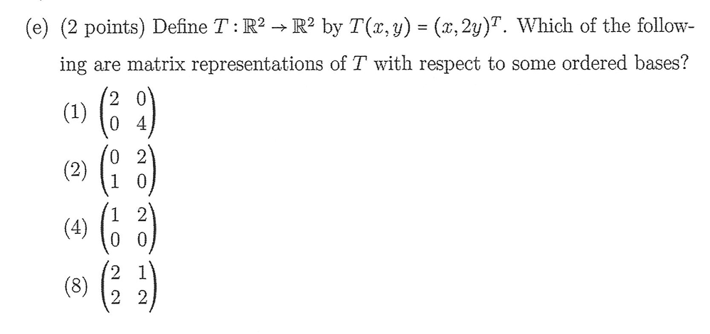 Solved (e) (2 ﻿points) ﻿Define T:R2→R2 ﻿by T(x,y)=(x,2y)T. | Chegg.com